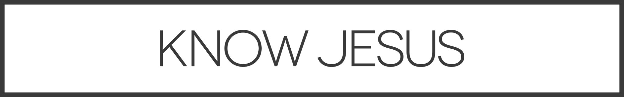 Know Jesus - RADIANT LIFE CHURCH